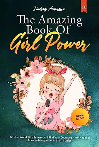 The Amazing Book Of Girl Power: Fill Your World With Bravery And Find ...