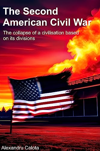 THE SECOND AMERICAN CIVIL WAR: The collapse of a civilization based on ...