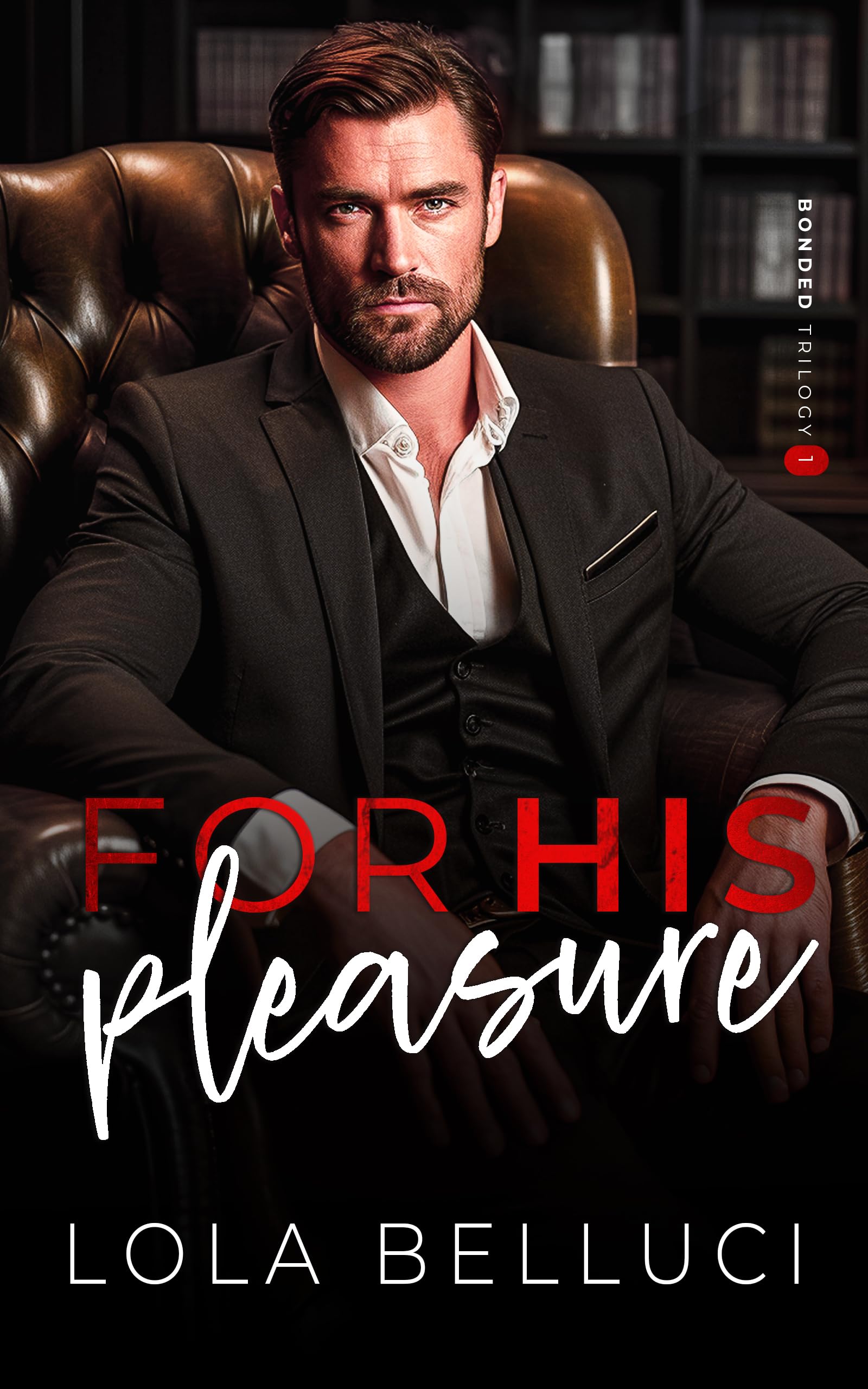 For His Pleasure (Bonded Trilogy #1) by Lola Belluci | Goodreads