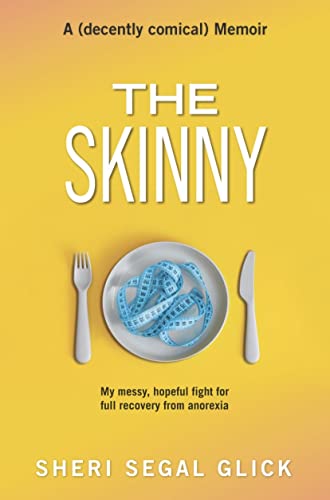 The Skinny: My messy, hopeful fight for full recovery from anorexia by ...