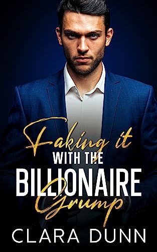 Faking it with the Billionaire Grump by Clara Dunn | Goodreads