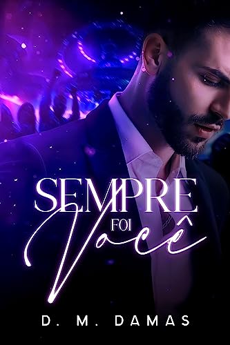 SEMPRE FOI VOCÊ (Portuguese Edition) by D. M. DAMAS | Goodreads