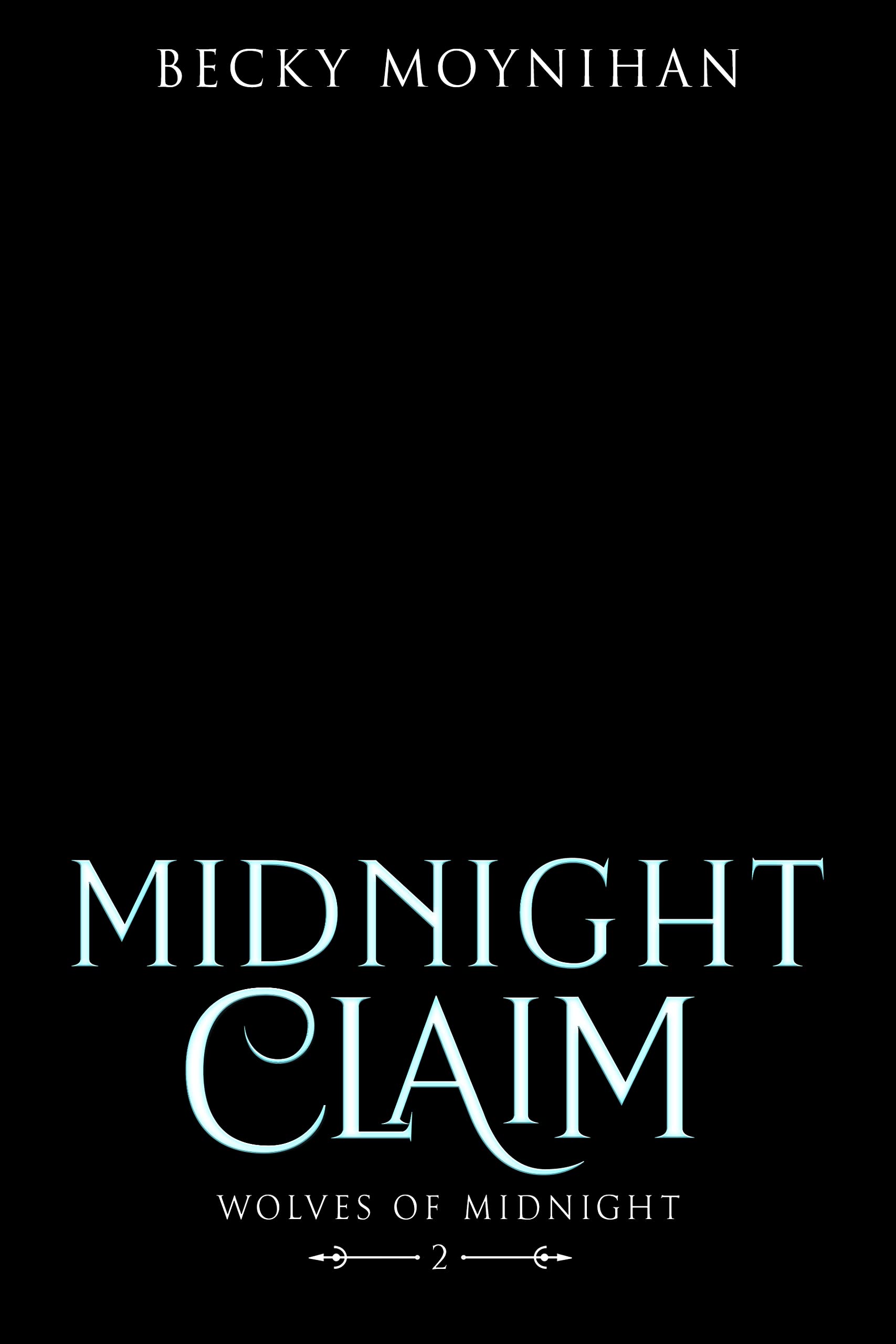 Midnight Claim (Wolves of Midnight, #2) by Becky Moynihan | Goodreads