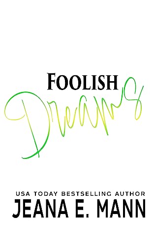 Foolish Dreams by Jeana E. Mann | Goodreads