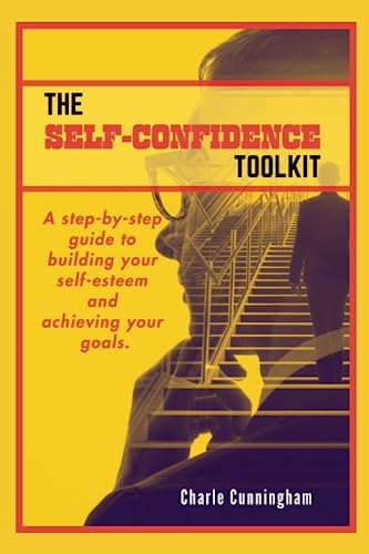 The Self Confidence Toolkit: A step-by-step Guide to Building your Self ...
