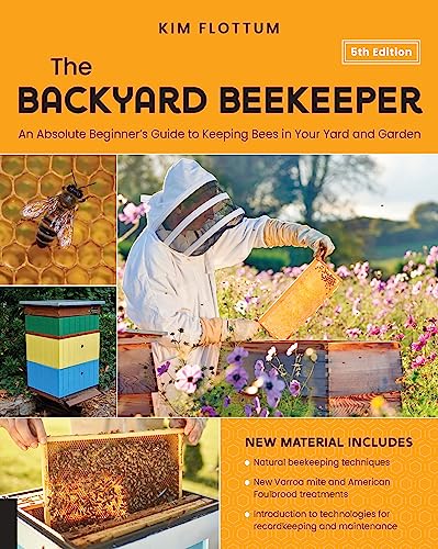 The Backyard Beekeeper, 5th Edition: An Absolute Beginner's Guide to ...