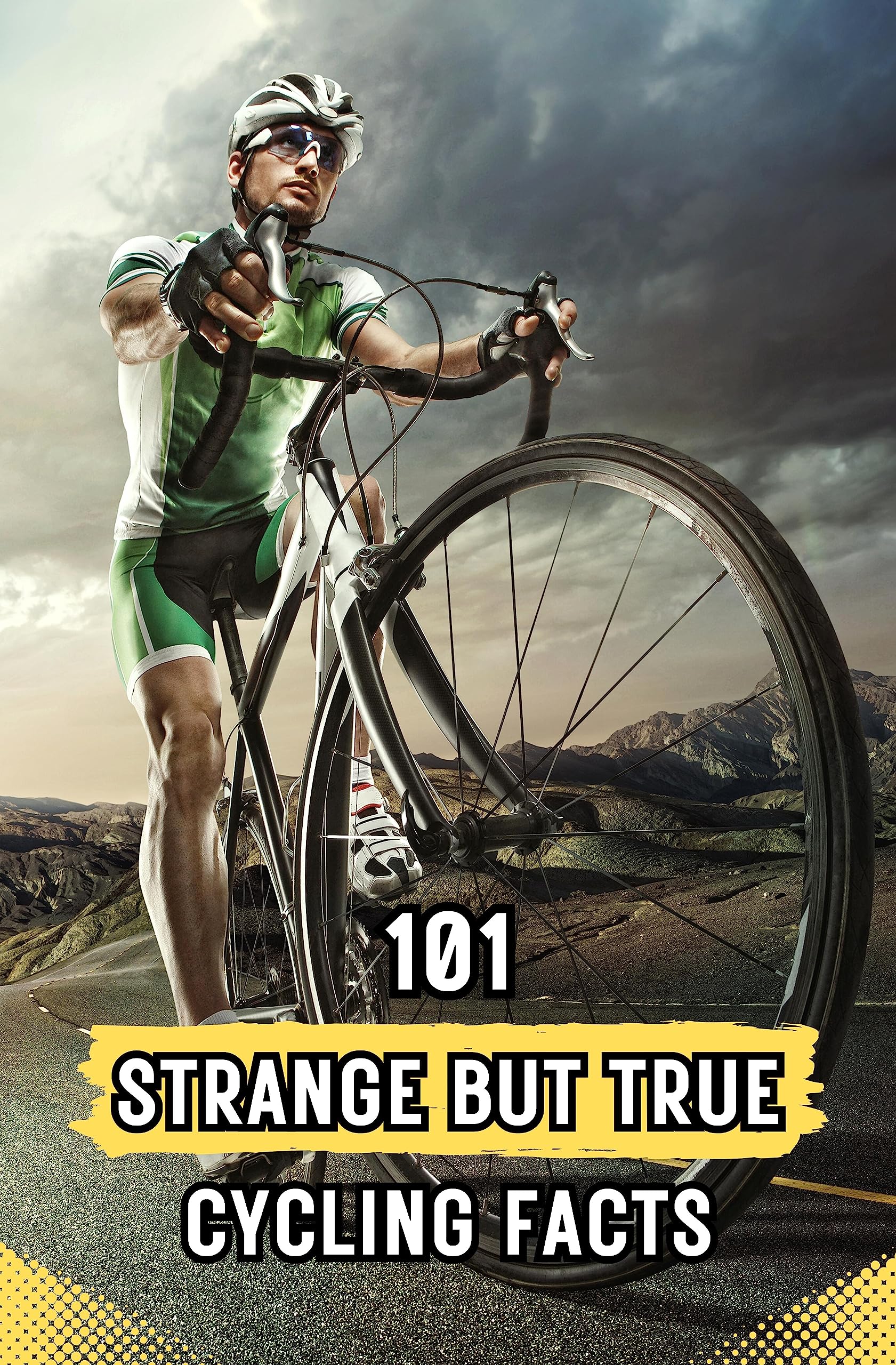 101 Strange But True Cycling Facts: Cycling Book by VC Brothers | Goodreads