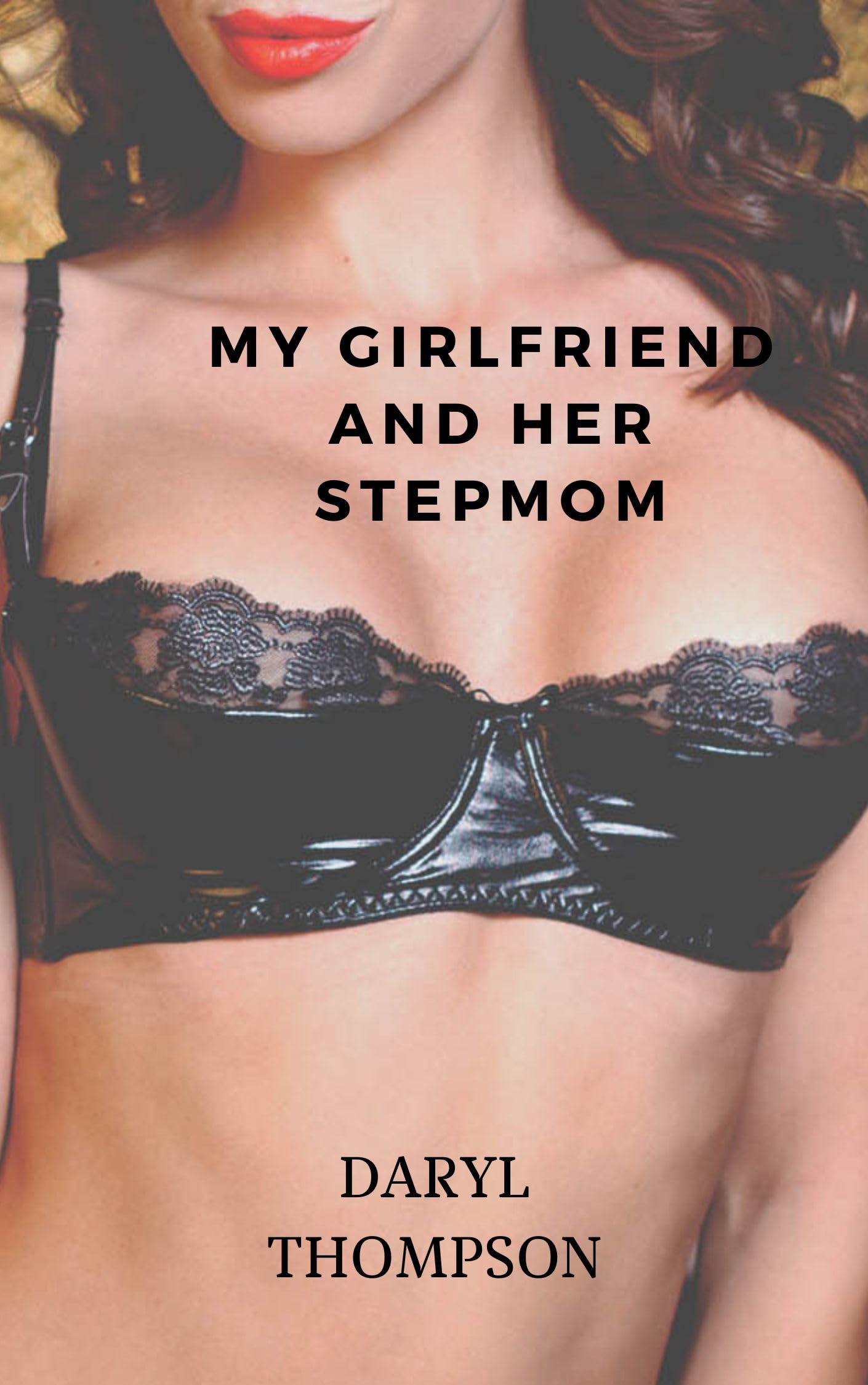 My Girlfriend and her Stepmom by Daryl Thompson | Goodreads