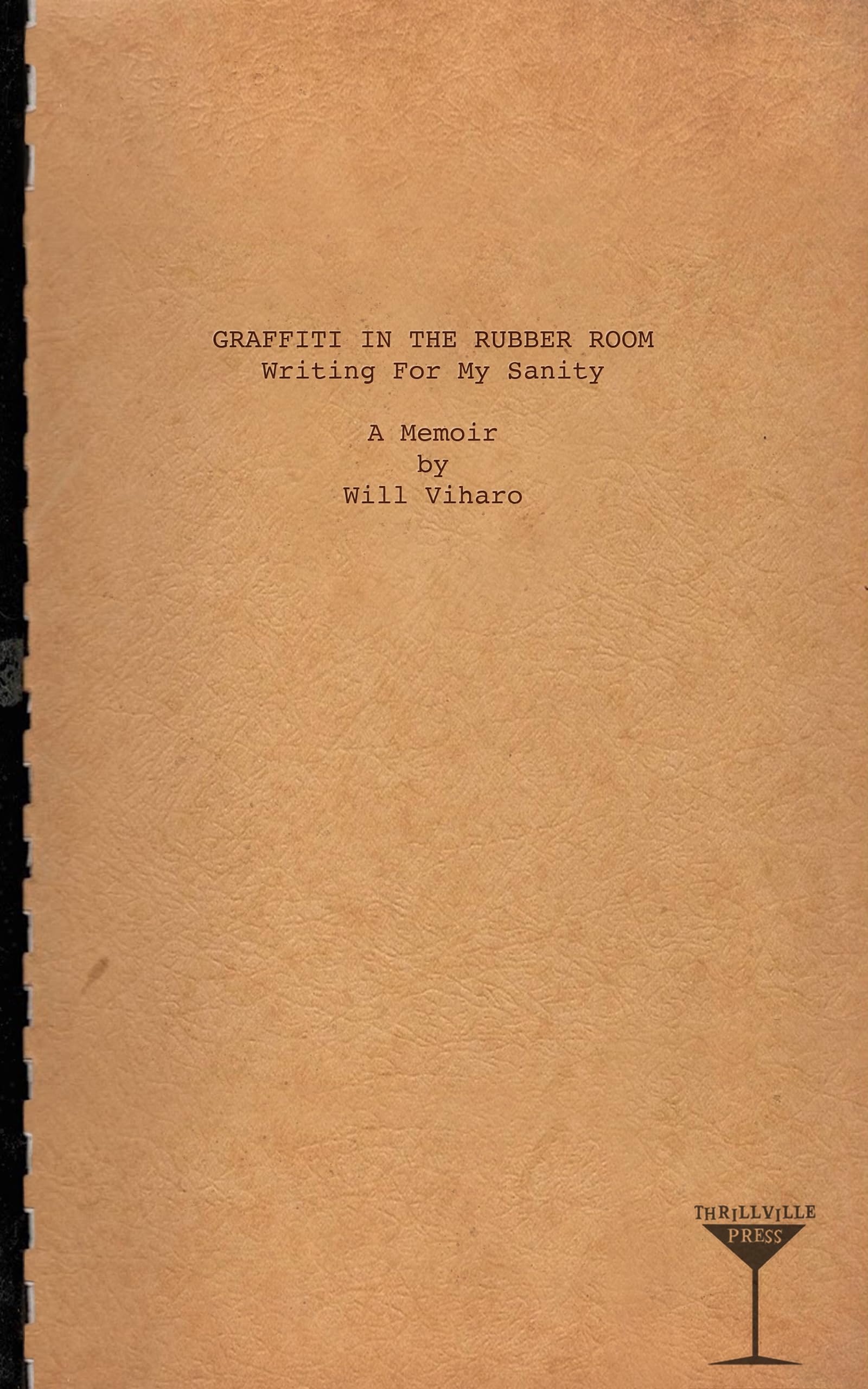Graffiti in the Rubber Room: Writing For My Sanity by Will Viharo ...
