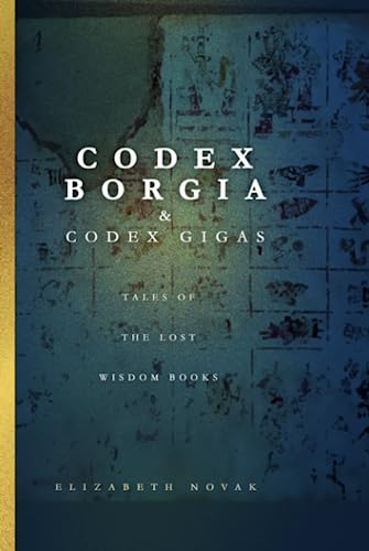 CODEX BORGIA & CODEX GIGAS: Tales of the Lost Wisdom Books by Elizabeth ...