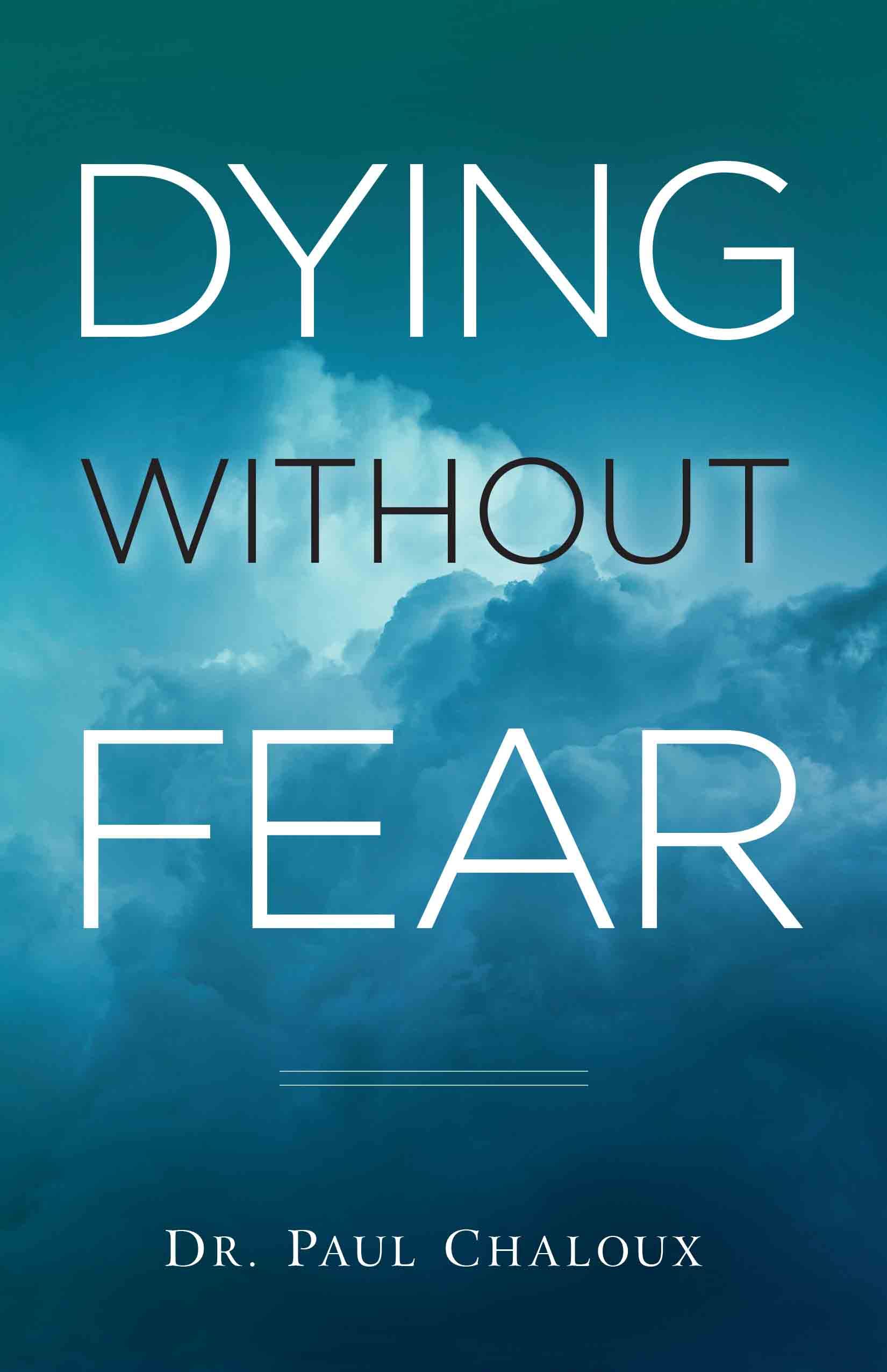 Dying without Fear by Dr. Paul Chaloux | Goodreads