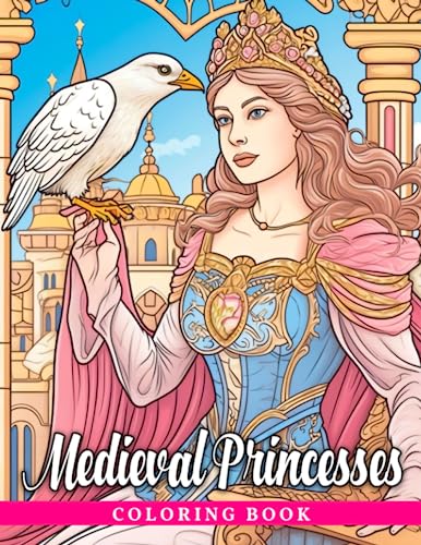Medieval Princesses Coloring Book: A Coloring Book for Young Artists to ...