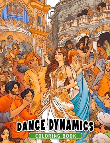 Dance Dynamics Coloring Book: An Exciting Coloring Book for Kids Aged 7 ...