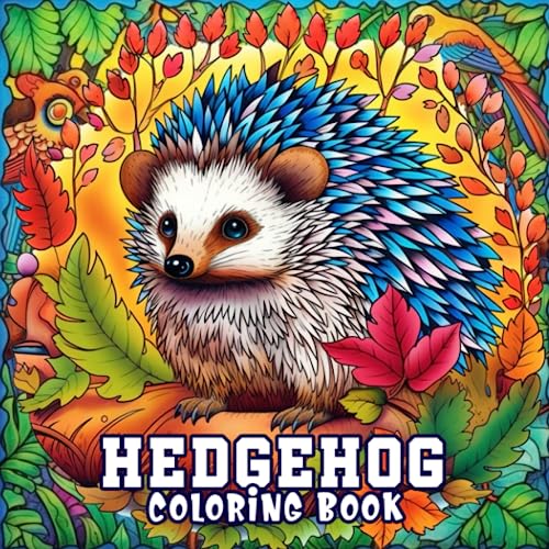 hedgehog coloring book: Hedgehog Haven: A Charming Coloring Book for ...
