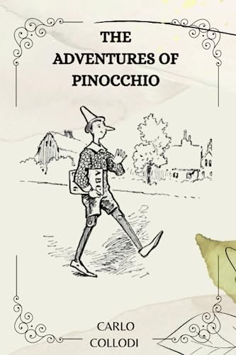 THE ADVENTURES OF PINOCCHIO By Carlo Collodi :Translated by Carol Della Chiesa by Carlo Collodi ...