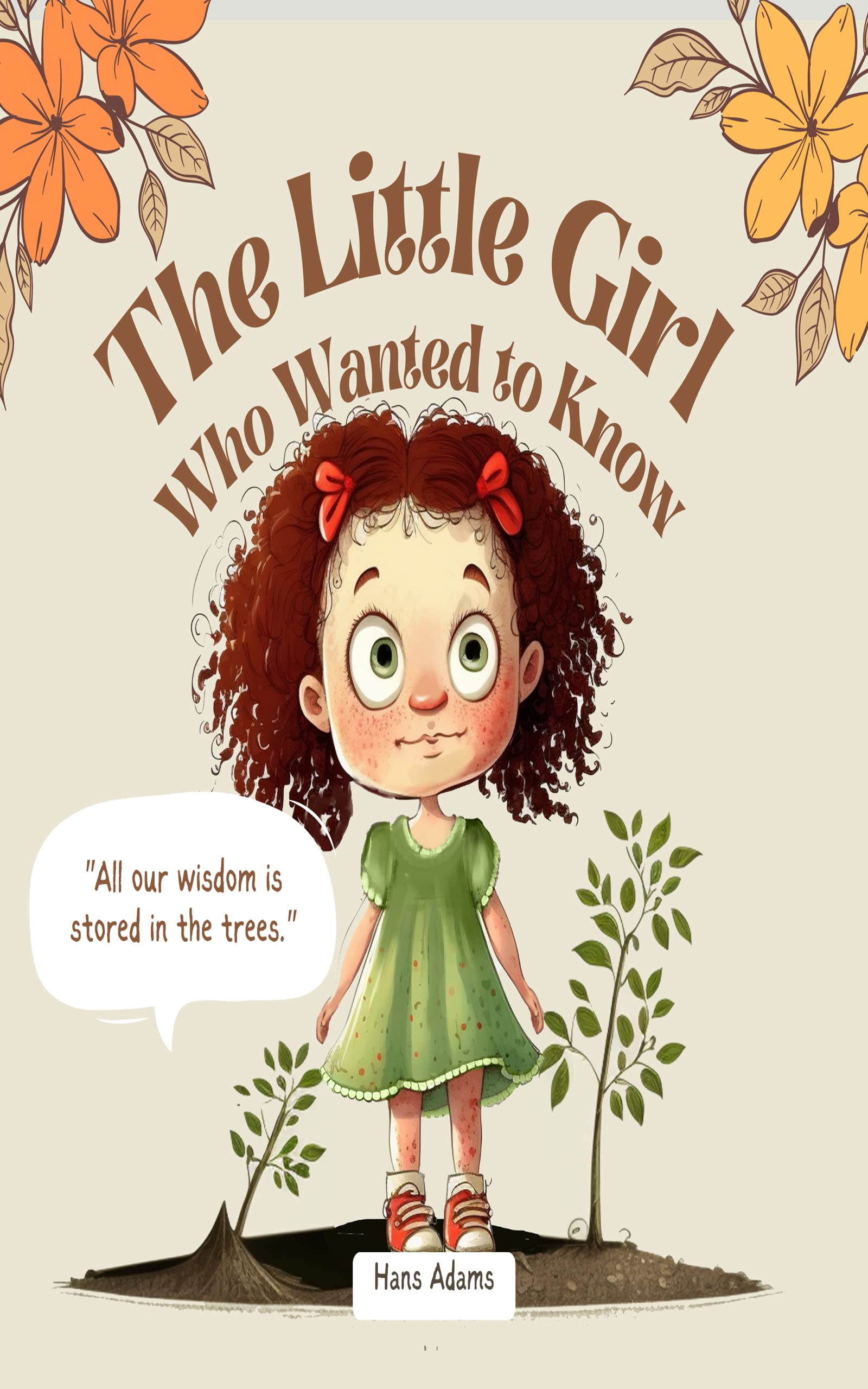 The Little Girl Who Wanted to Know: Alice's Story of Curiosity and ...