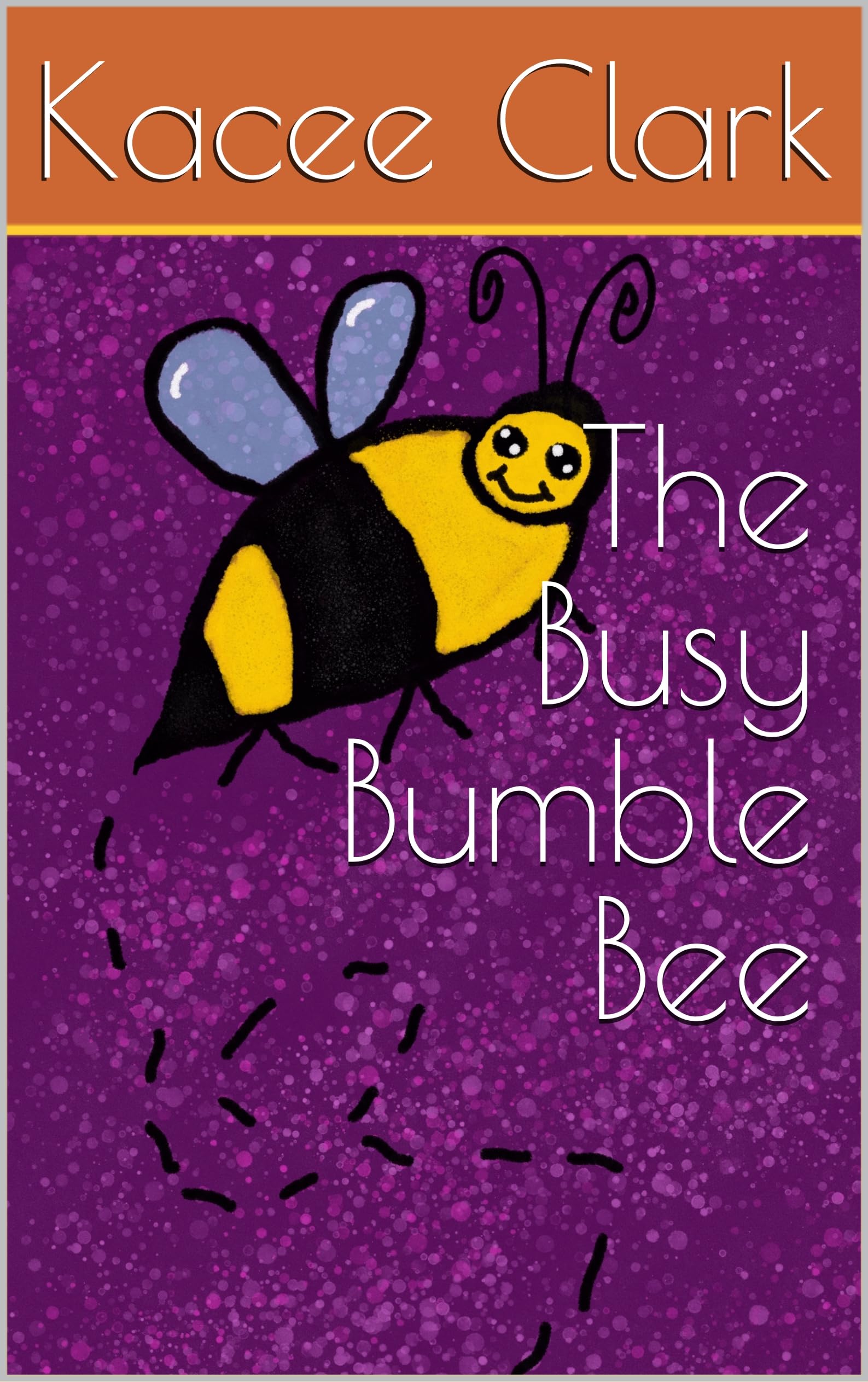 The Busy Bumble Bee by Kacee Clark | Goodreads