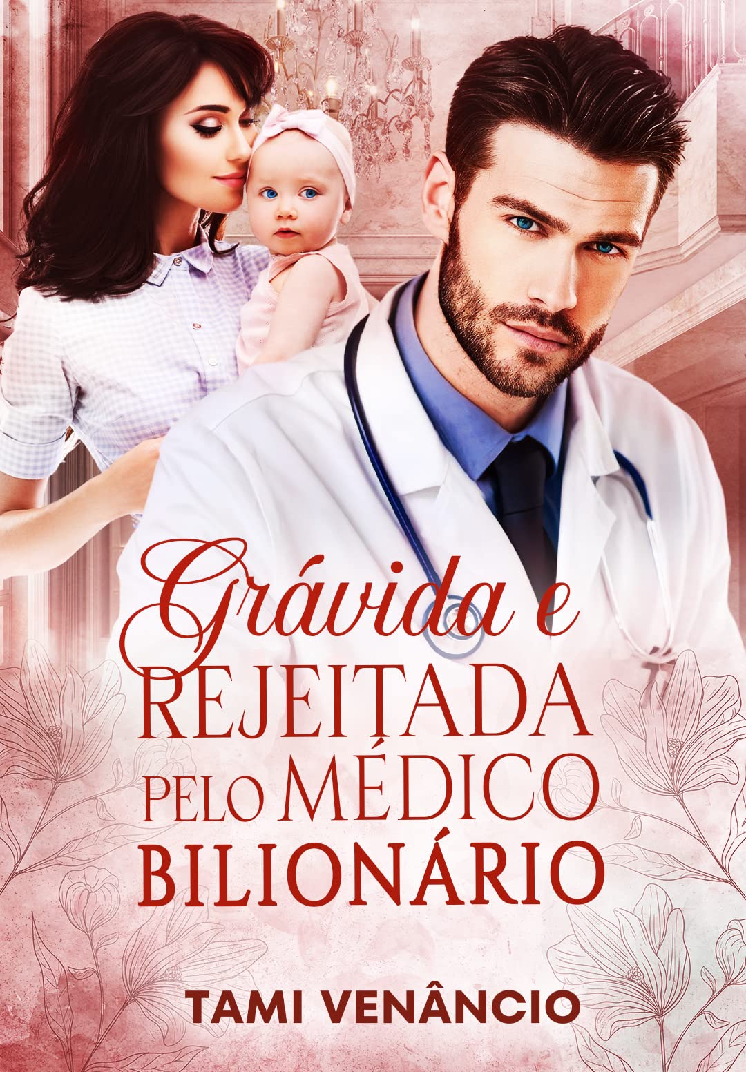 GRÁVIDA E REJEITADA PELO MÉDICO BILIONÁRIO by Tami Venâncio | Goodreads