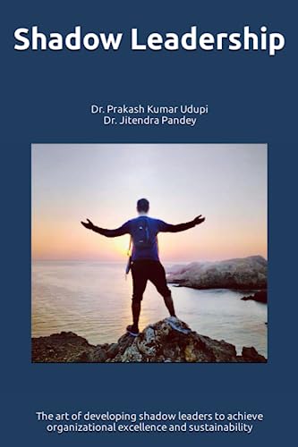 Shadow Leadership: The art of developing Shadow Leaders to achieve ...