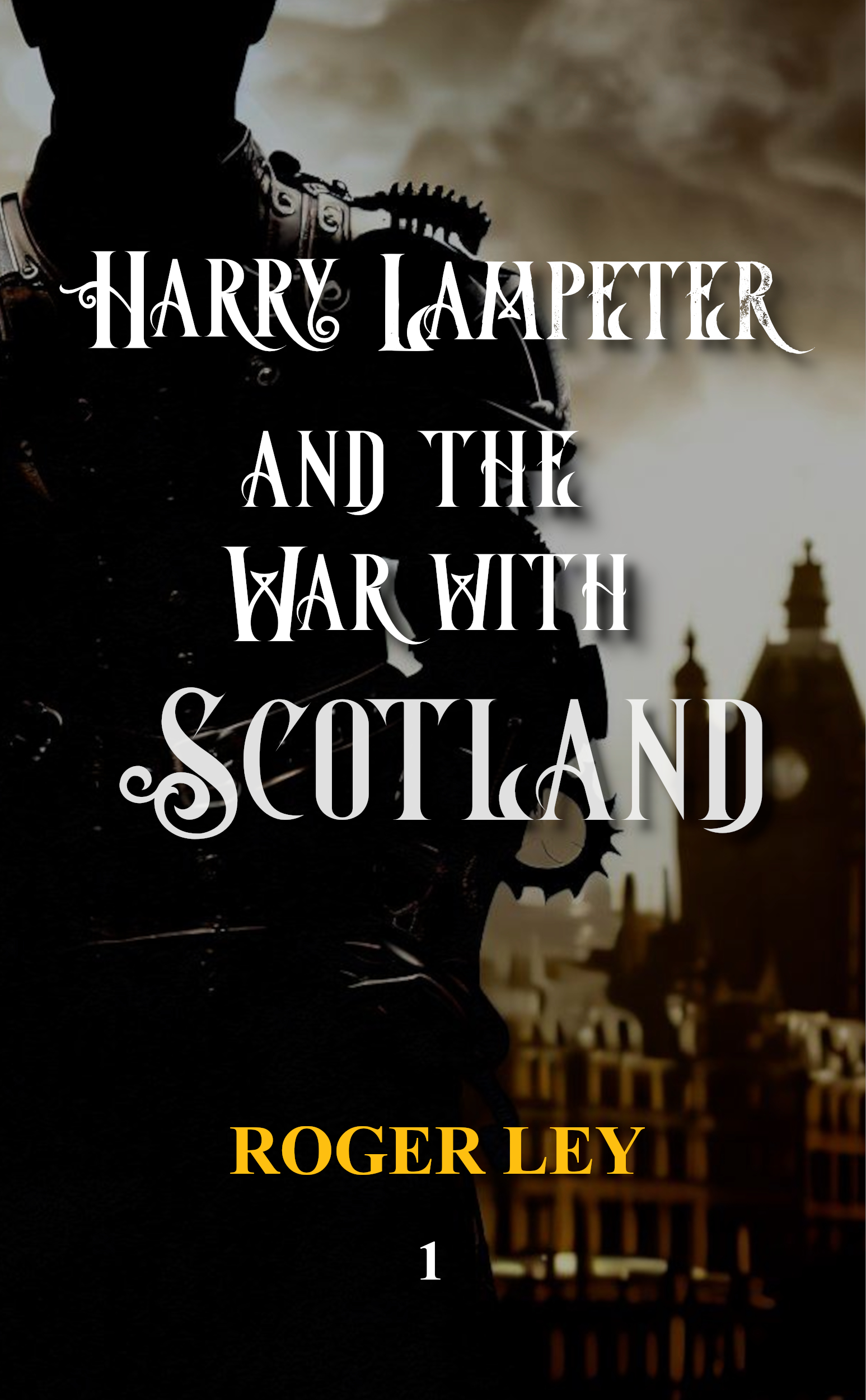 Harry Lampeter and the War with Scotland by Roger Ley | Goodreads
