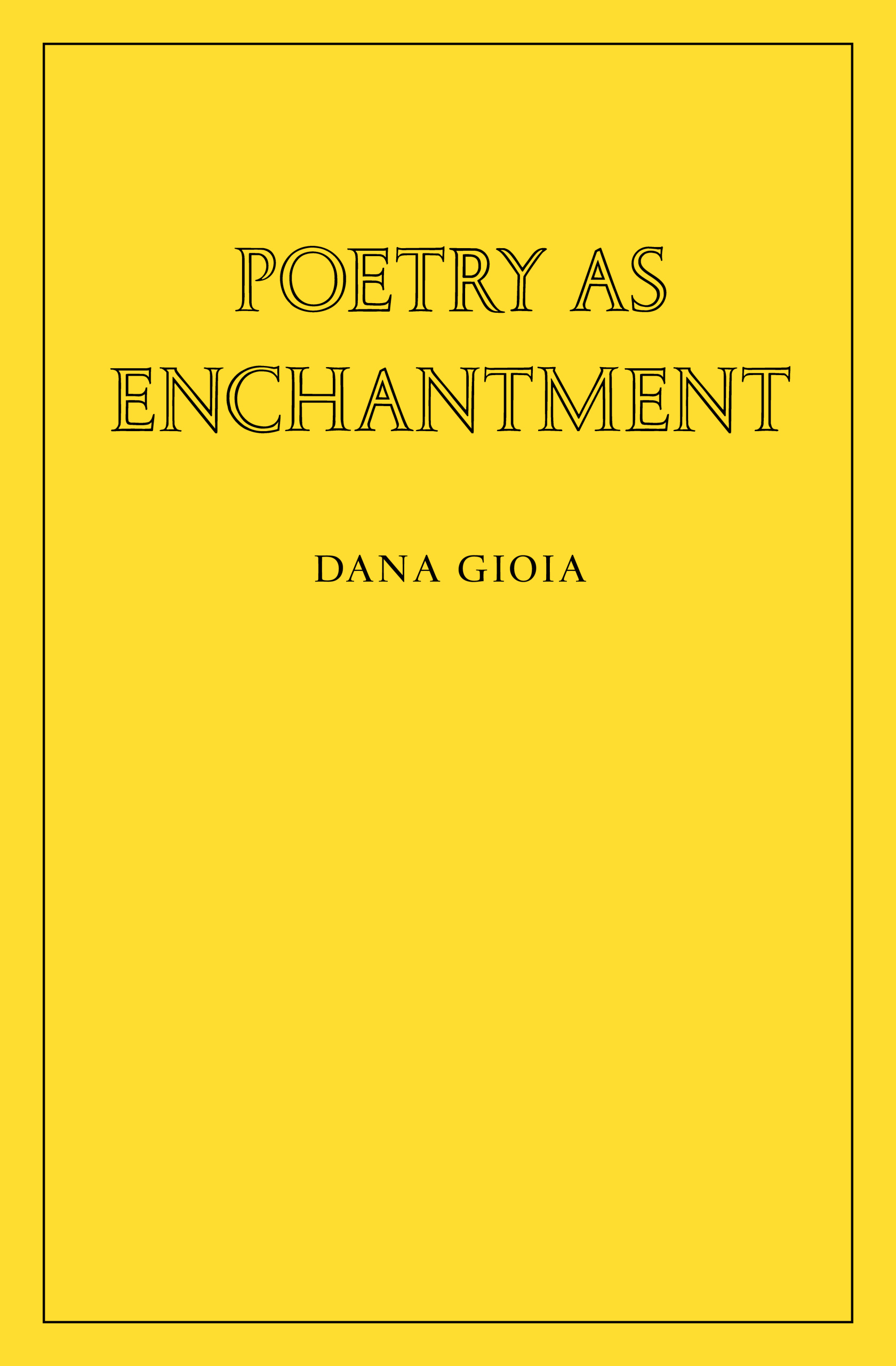 Poetry as Enchantment by Dana Gioia | Goodreads