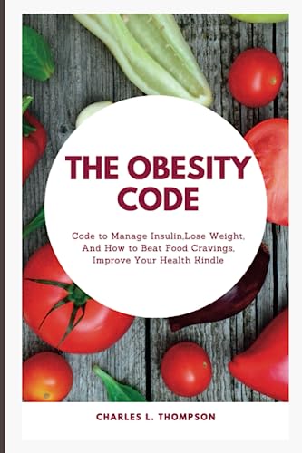 THE OBESITY CODE: Code to Manage Insulin,Lose Weight, And How to Beat ...