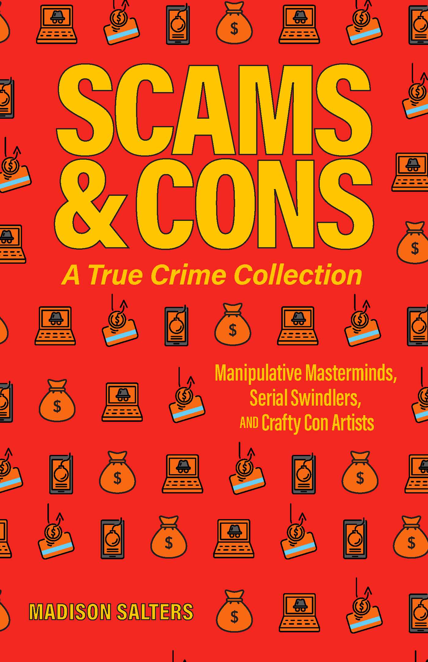 Scams and Cons: A True Crime Collection: Manipulative Masterminds ...
