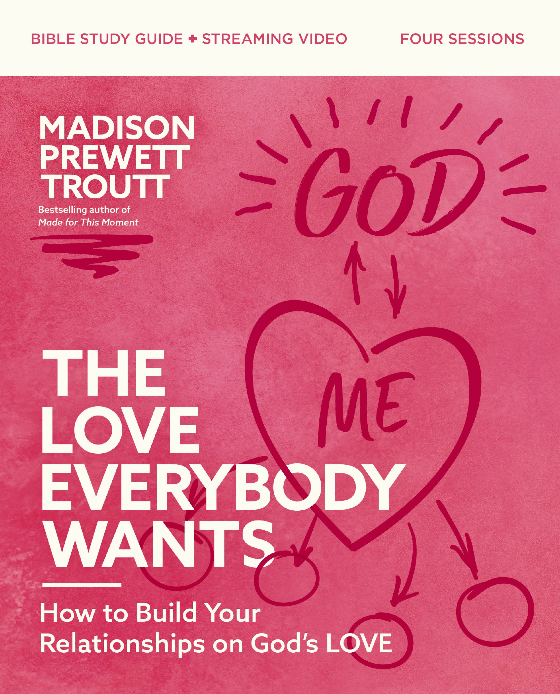 The Love Everybody Wants Bible Study Guide plus Streaming Video: How to ...