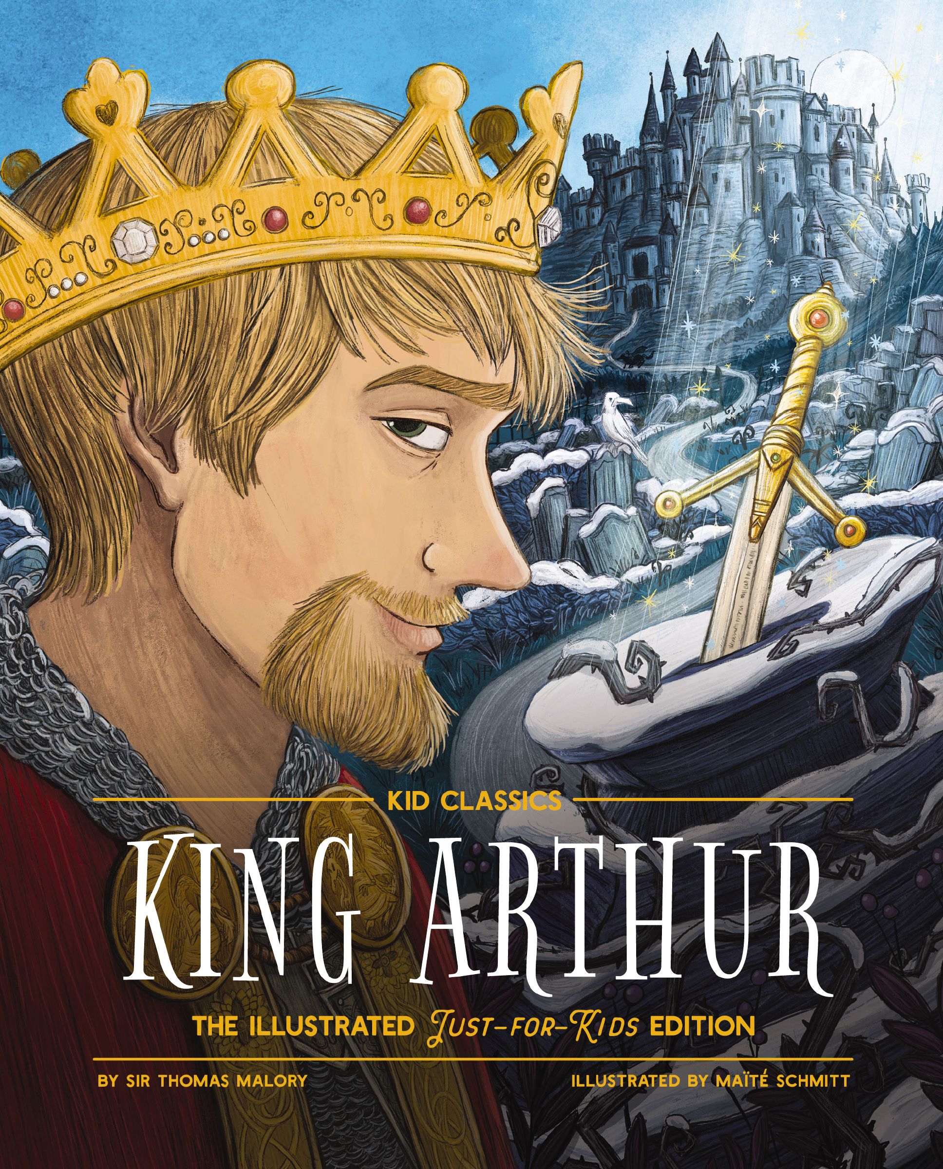 King Arthur - Kid Classics: The Illustrated Just-for-Kids Edition by ...