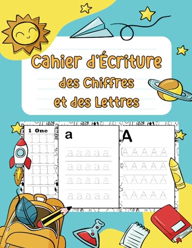 Cahier d'Écriture des Chiffres et des Lettres: Apprenez à tracer les ...