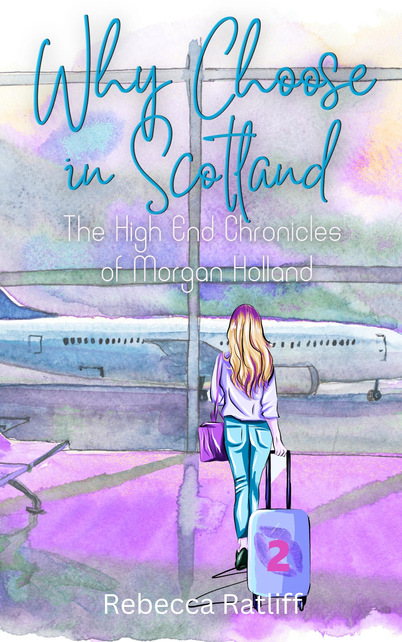 Why Choose in Scotland: The High End Chronicles of Morgan Holland by ...