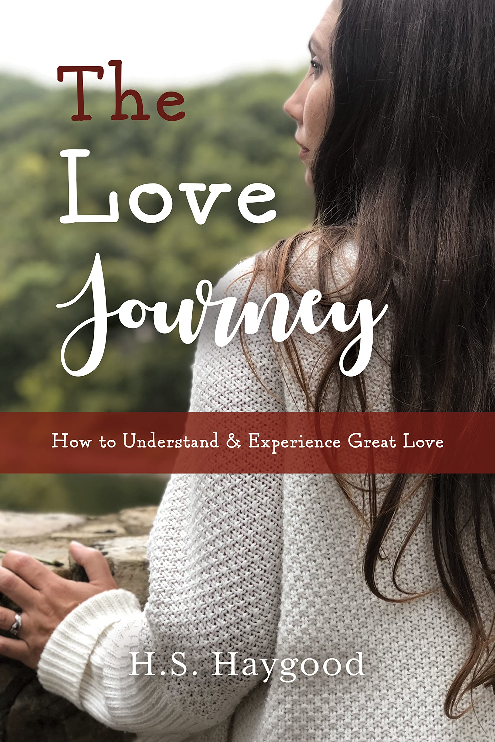 The Love Journey: How to Understand and Experience Great Love by H.S ...