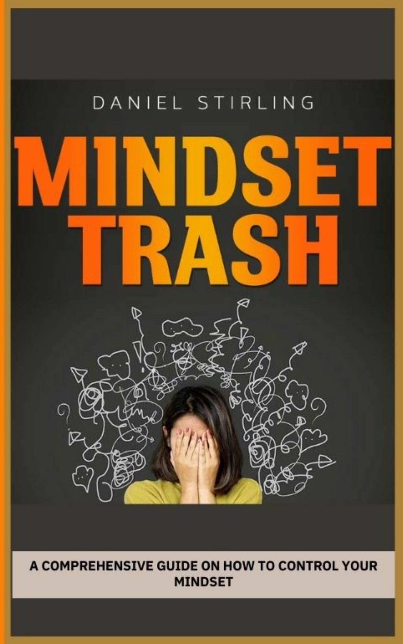 Mindset Trash: A Comprehensive Guide On How To Control Your Mindset by ...