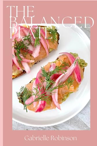 The Balanced Plate by Gabrielle Robinson | Goodreads