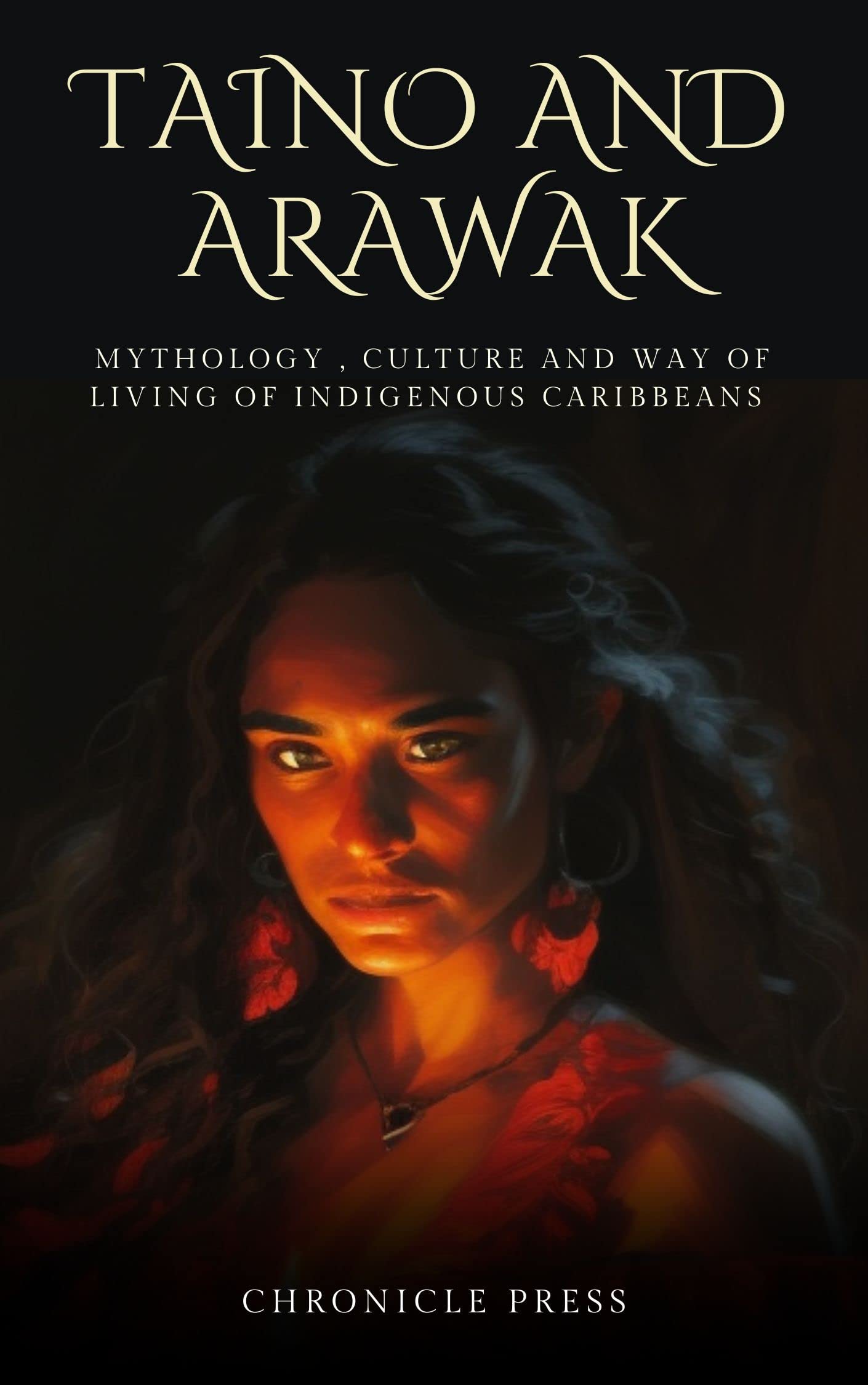 Taino and Arawak: Mythology , Culture and Way of Living of Indigenous ...
