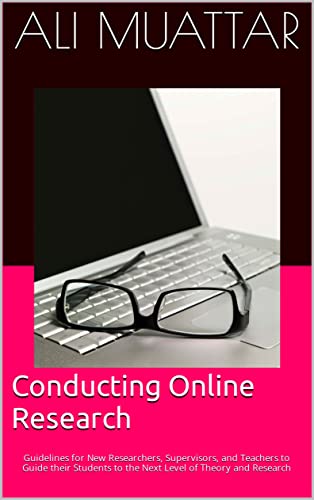 Conducting Online Research (A Comprehensive Guide for Modern Digital Research): Guidelines for ...