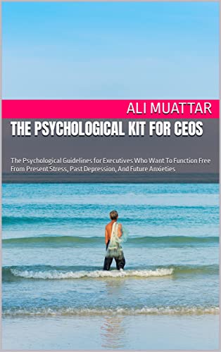 The Psychological Kit for CEOs (Navigating Stress, Depression, Anxiety ...