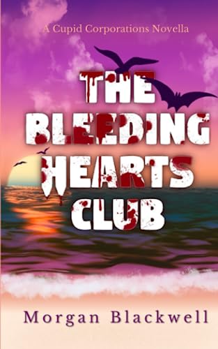 The Bleeding Hearts Club (Cupid Corporations) by Morgan Blackwell ...