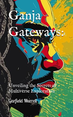 Ganja Gateways:: Unveiling the Secrets of Multiverse Exploration by Mr ...