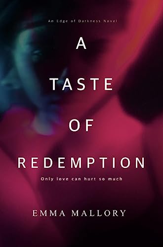 A Taste of Redemption (Edge of Darkness, #1) by Emma Mallory | Goodreads