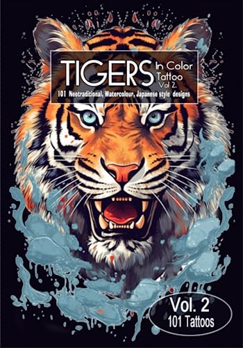 Tigers in Color Vol. 2: A Captivating Collection of 101 Unique Tattoo ...