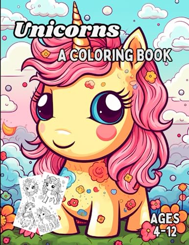 Unicorn coloring book: Adorable cute unicorns to color any way you like ...