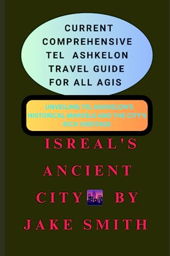 Current Comprehensive Tel Ashkelon Travel Guide: Adventure into Isreal ...