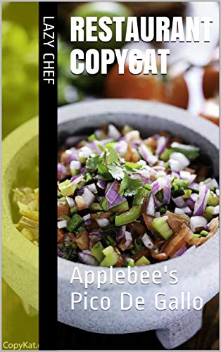 Restaurant Copycat : Applebee's Pico De Gallo by lazy chef | Goodreads