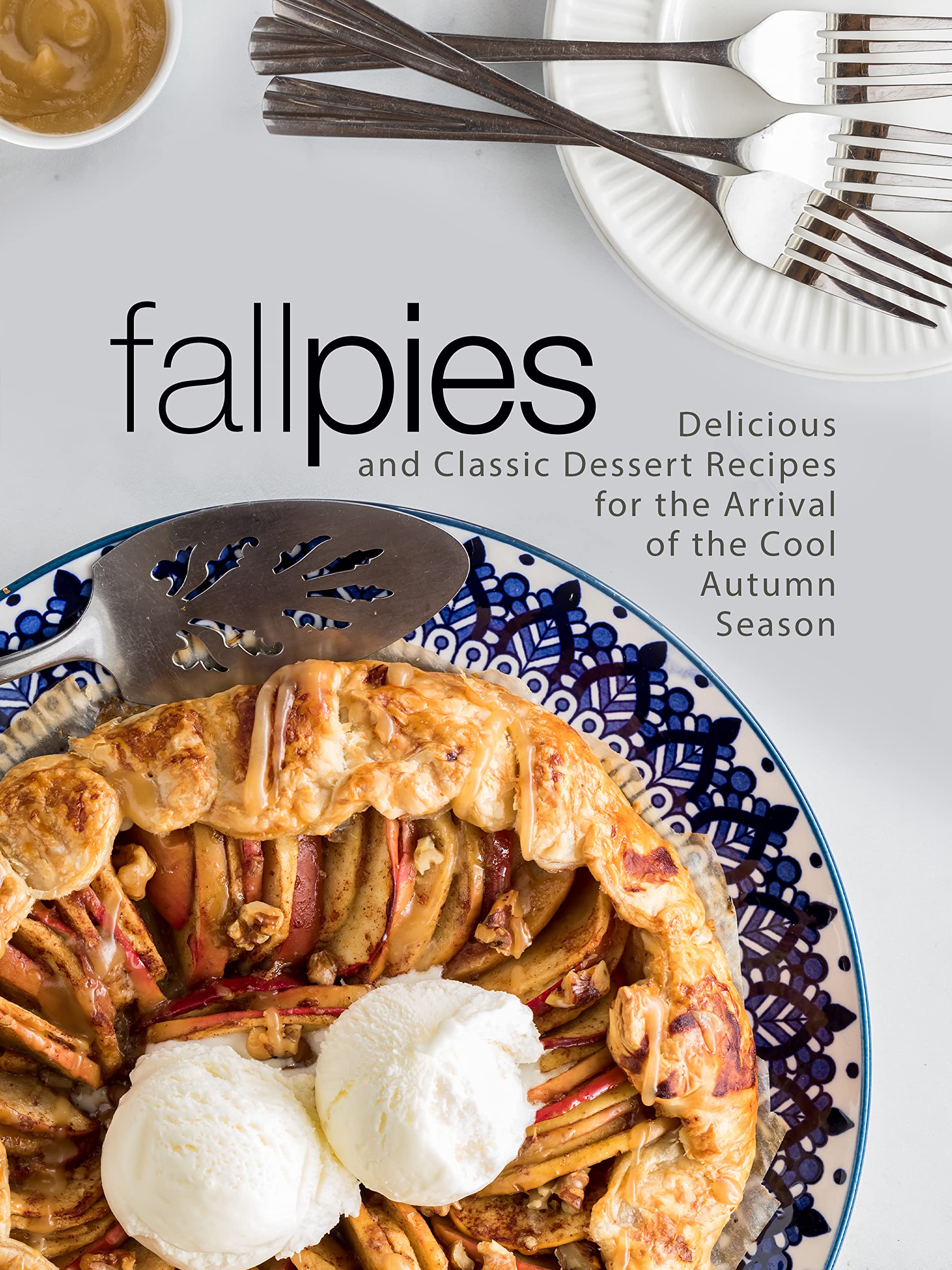 Fall Pies: Delicious and Classic Dessert Recipes for the Arrival of the ...