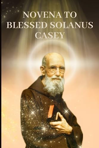 Novena to Blessed Solanus Casey: Powerful prayer book to Blessed ...
