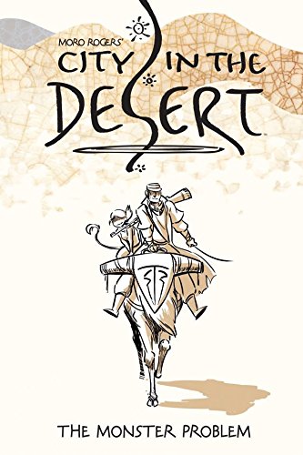 City In the Desert Vol. 1: The Monster Problem by Moro Rogers | Goodreads