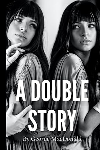 A Double Story (Annotated): George MacDonald Epic Fantasy by George ...