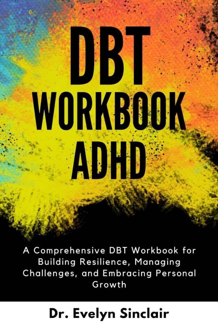 DBT Workbook ADHD: A Comprehensive DBT Workbook for Building Resilience ...