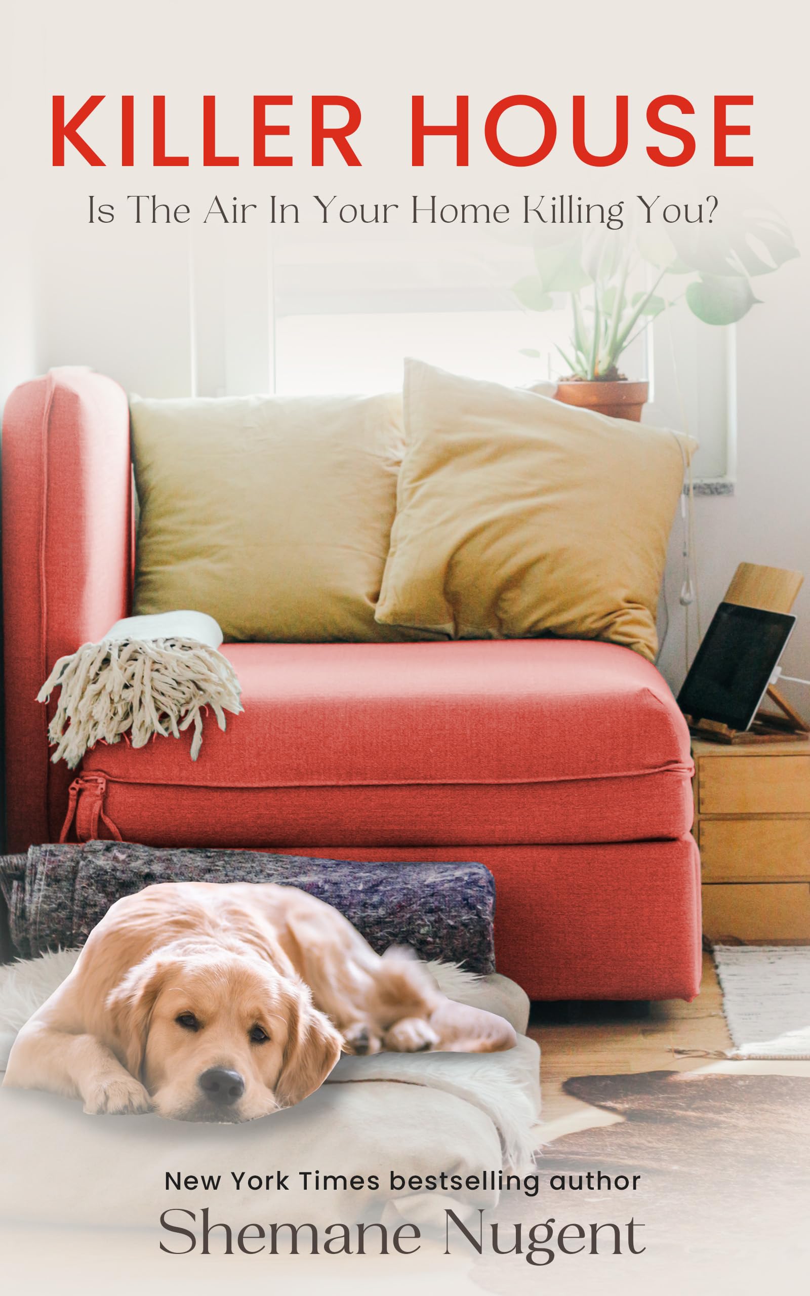 Killer House: Is The Air In Your House Killing You? by Shemane Nugent ...